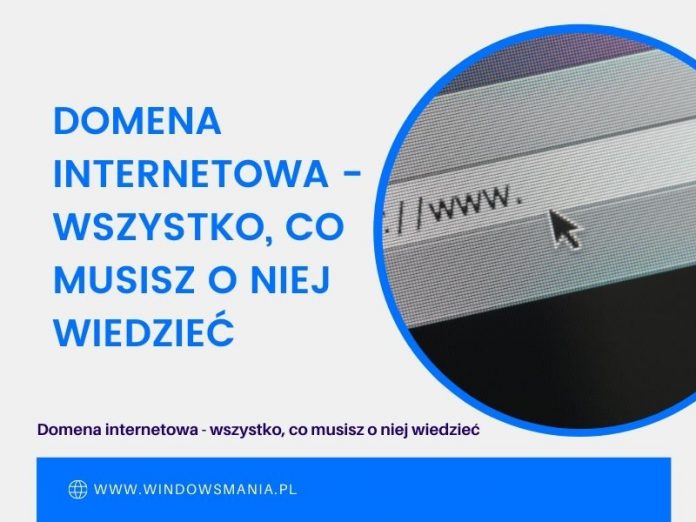 Domena internetowa - wszystko, co musisz o niej wiedzieć - WindowsMania.pl